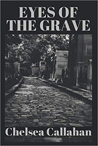 Eyes of the Grave by Chelsea Callahan | Goodreads