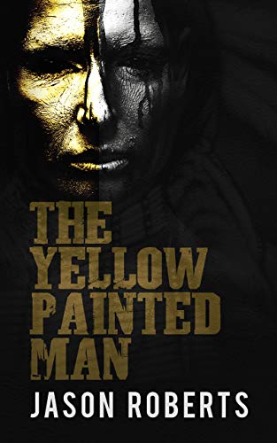 The Yellow Painted Man (The Dead Wind, #1) by Jason Roberts | Goodreads