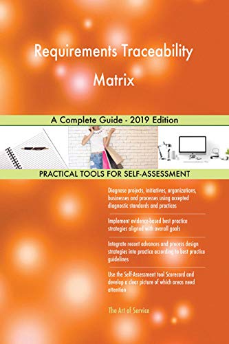 Requirements Traceability Matrix A Complete Guide - 2019 Edition by ...