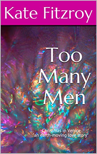 Too Many Men: Christmas in Venice "an earth-moving love story" by Kate ...