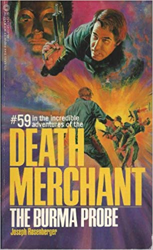 The Burma Probe (The Death Merchant, #59) by Joseph Rosenberger | Goodreads