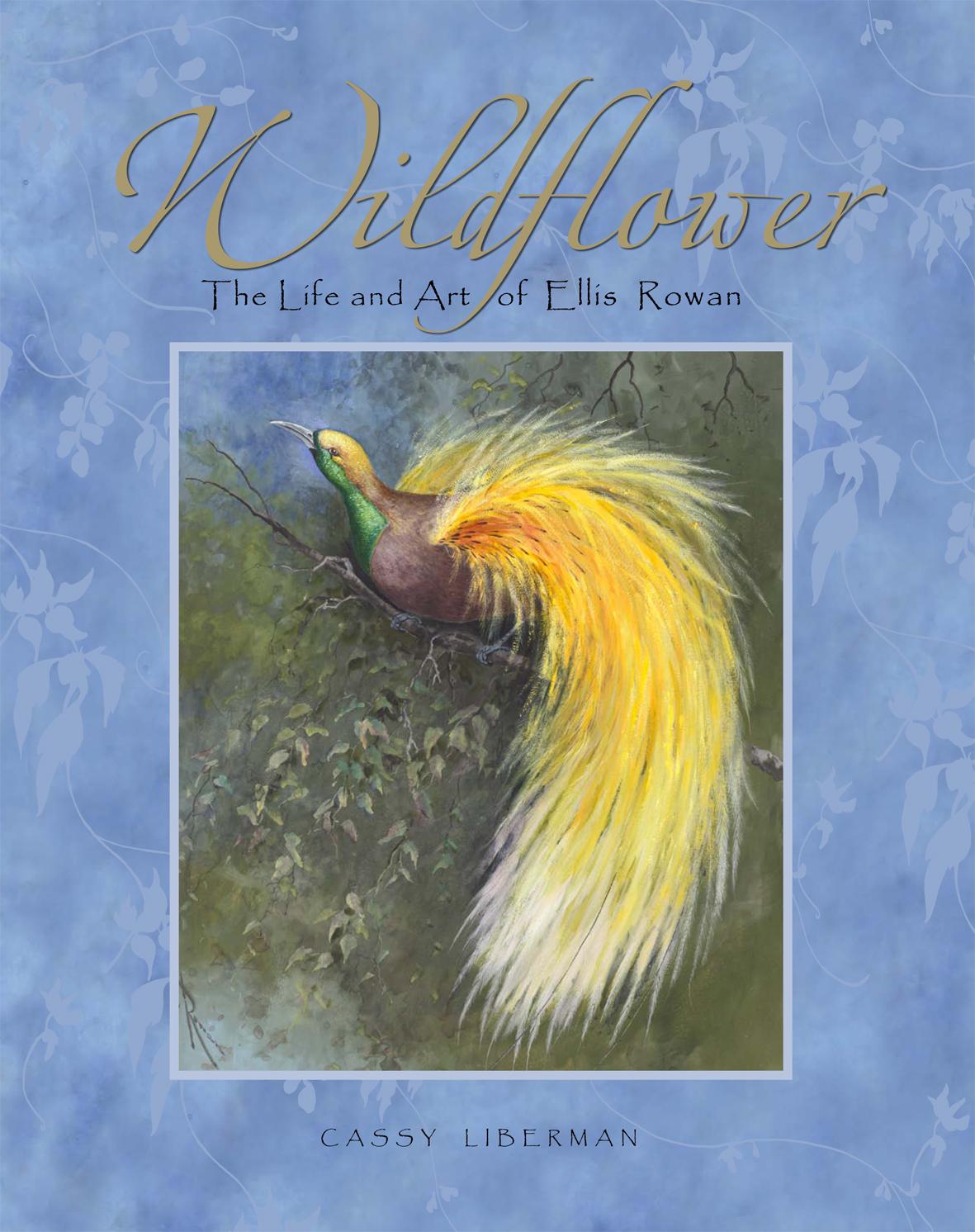 Wildflower : the life and art of Ellis Rowan by Cassy Liberman | Goodreads