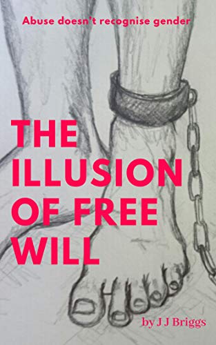 The Illusion of Free Will: Abusers don't recognise gender by J.J. Briggs | Goodreads