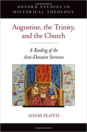 Augustine, the Trinity, and the Church: A Reading of the Anti-Donatist ...