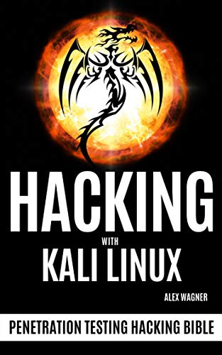 HACKING WITH KALI LINUX: Penetration Testing Hacking Bible by Alex ...