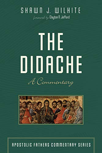 The Didache: A Commentary by Shawn J. Wilhite | Goodreads