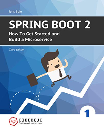 Spring Boot 2: How to Get Started and Build a Microservice by Jens Boje | Goodreads