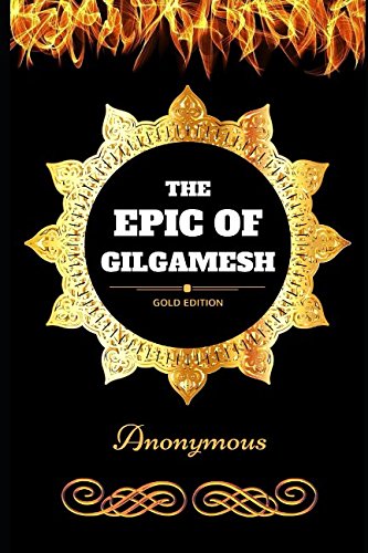 The Epic of Gilgamesh: By Anonymous - Illustrated by Anonymous | Goodreads