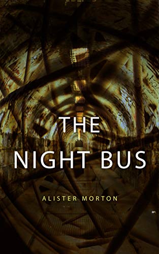 The Night Bus: and other stories by Alister Morton | Goodreads