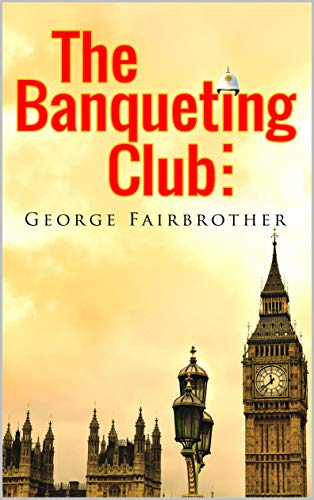 The Banqueting Club by George Fairbrother | Goodreads