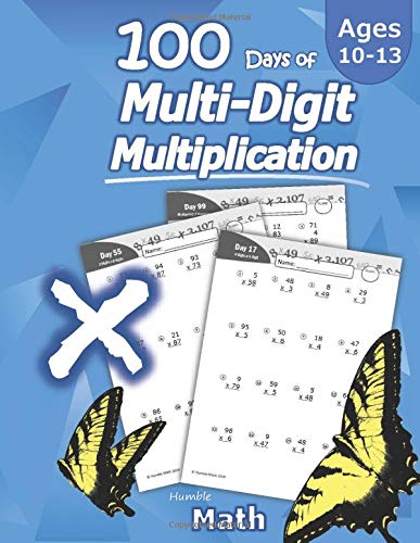 Humble Math - 100 Days of Multi-Digit Multiplication: Ages 10-13 ...
