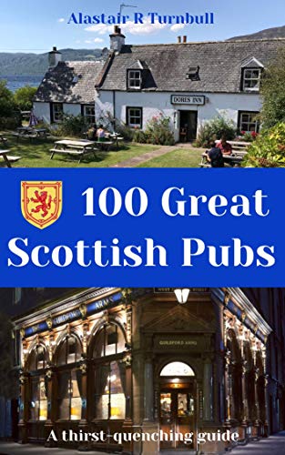 100 Great Scottish Pubs: A thirst quenching guide by Alastair Turnbull ...