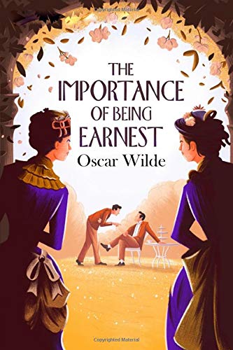 The Importance of Being Earnest: A Trivial Comedy for Serious People by ...