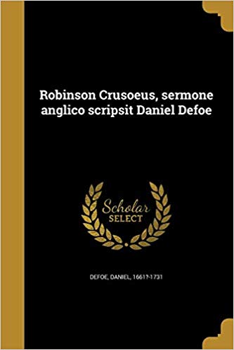 Robinson Crusoeus, sermone anglico scripsit Daniel Defoe by Daniel ...