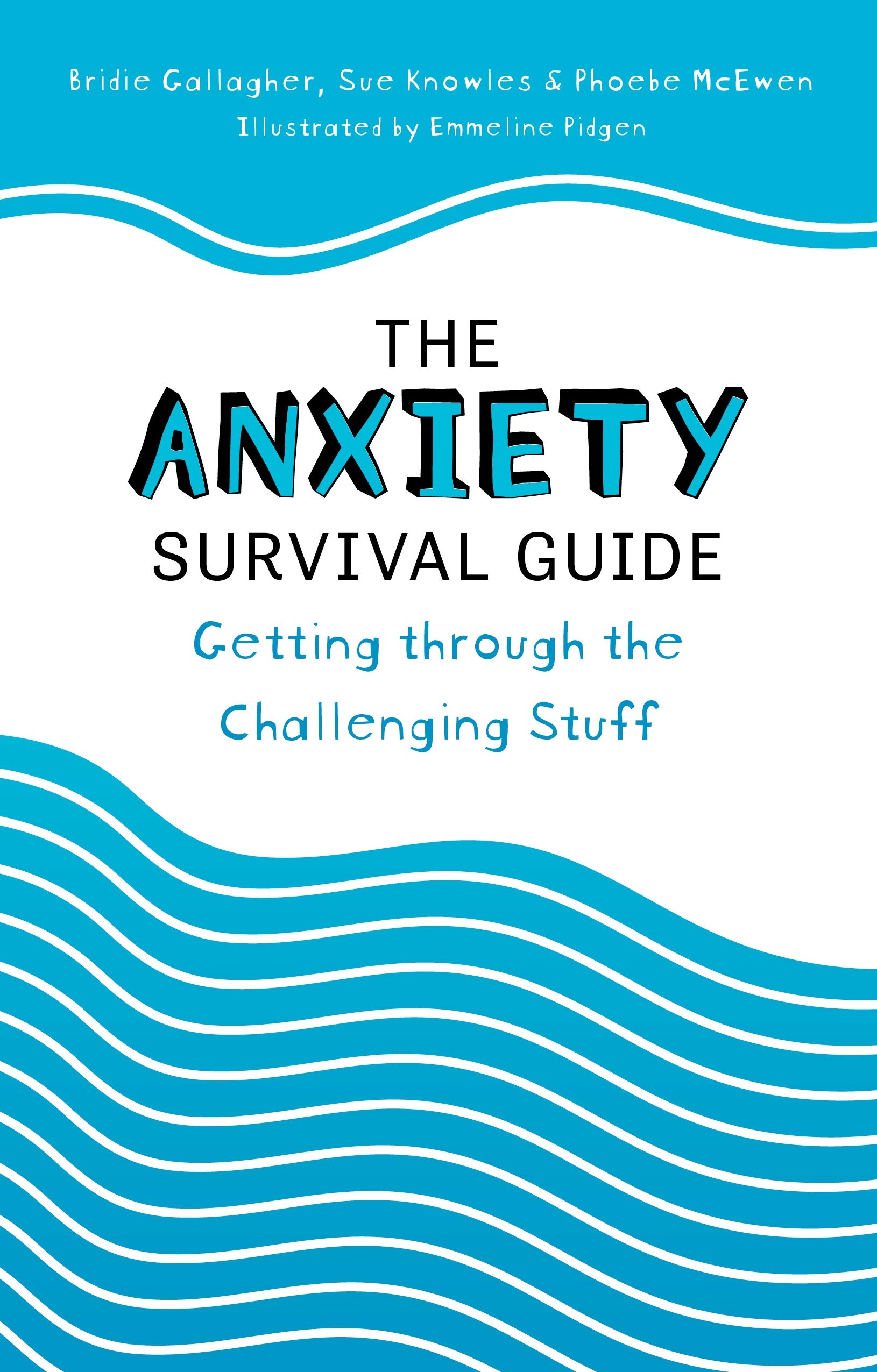 The Anxiety Survival Guide: Getting through the Challenging Stuff by ...