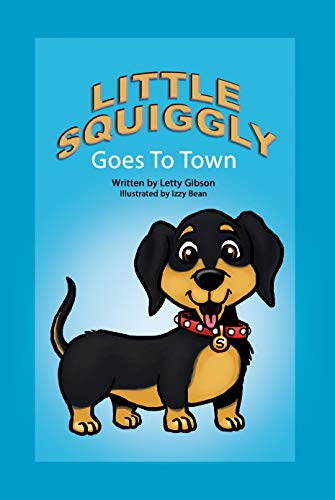 LITTLE SQUIGGLY Goes To Town by Letty Gibson | Goodreads