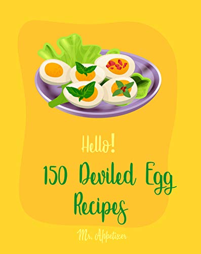 Hello! 150 Deviled Egg Recipes: Best Deviled Egg Cookbook Ever For ...