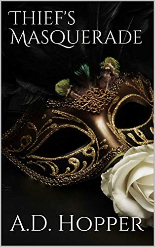 Thief's Masquerade by A.D. Hopper | Goodreads