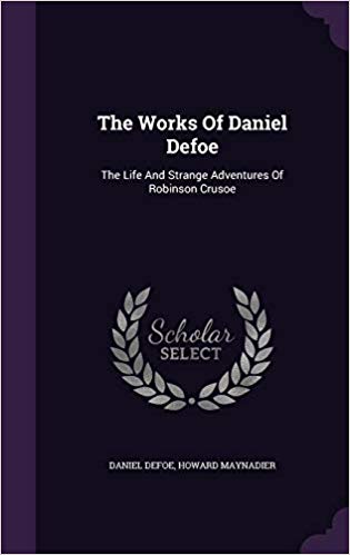 The Works Of Daniel Defoe: The Life And Strange Adventures Of Robinson ...