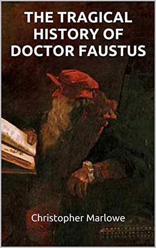 THE TRAGICAL HISTORY OF DOCTOR FAUSTUS by Christopher Marlowe | Goodreads