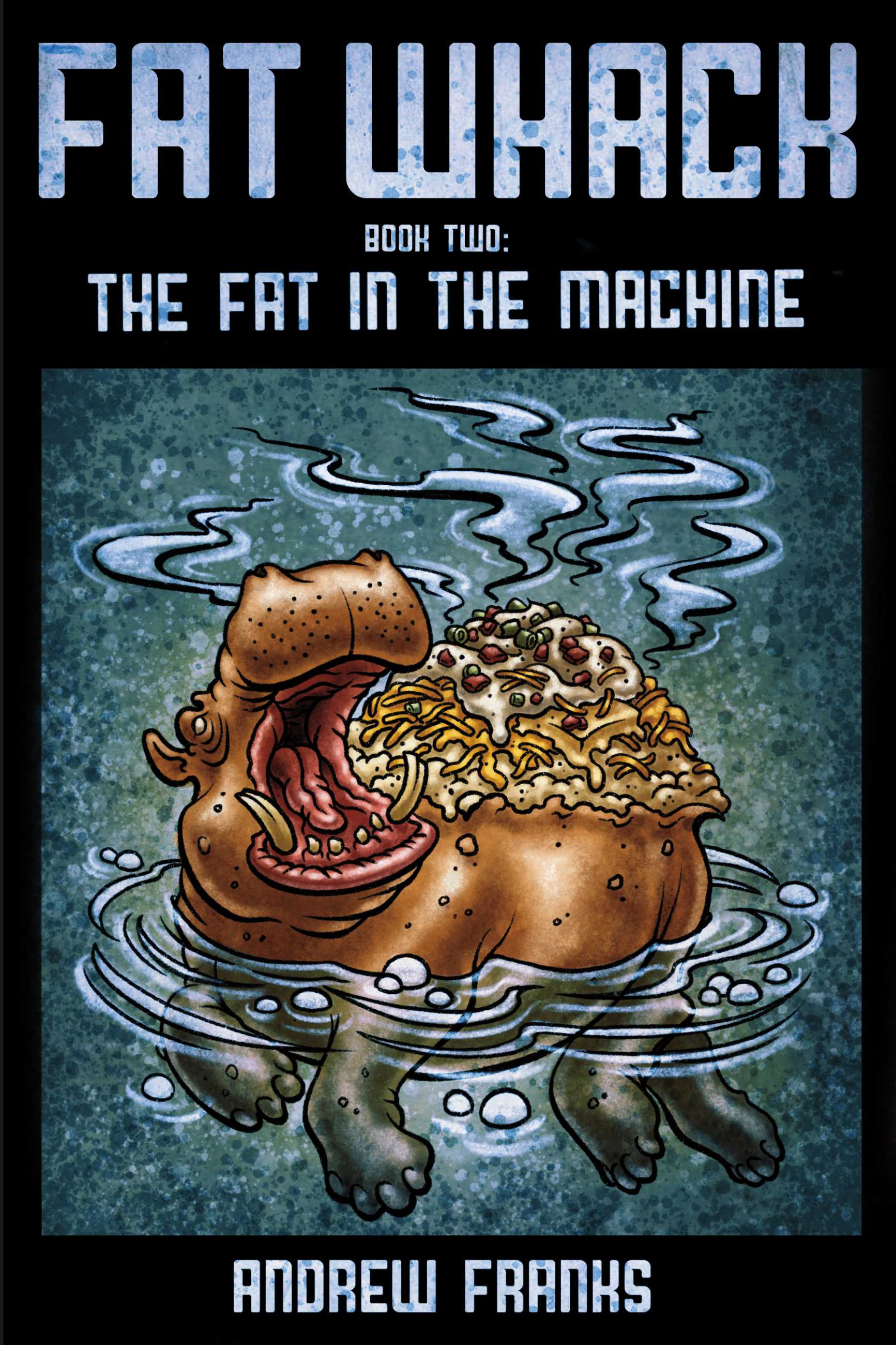 Fat Whack: The Fat in the Machine by Andrew Franks | Goodreads