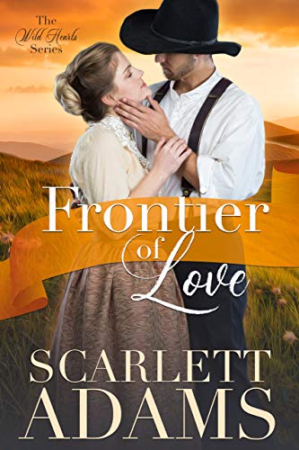 Frontier of Love (Wild Hearts, #1) by Scarlett Adams | Goodreads