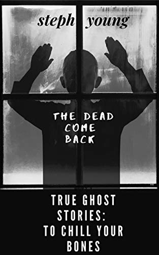 True Ghost Stories to Chill Your Bones by Steph Young | Goodreads