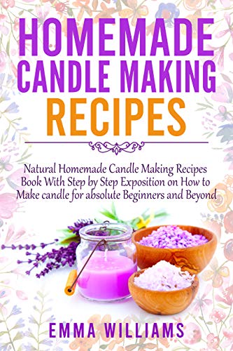 Homemade Candle Making Recipes: Natural Homemade Candle Making Recipes ...