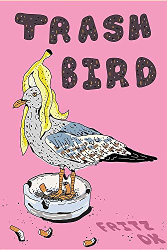 Trash Bird by Fritz O K | Goodreads