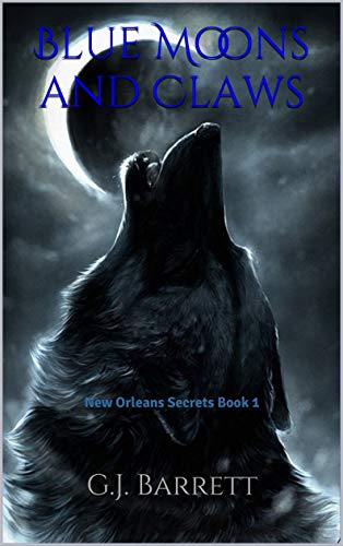 Blue Moons and Claws: New Orleans Secrets Book 1 by G.J. Barrett ...