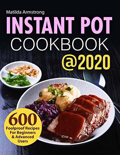 The Complete Instant Pot Cookbook For Beginners : 600 Everyday Pressure ...