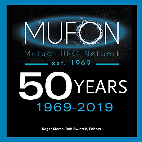 Mutual UFO Network (MUFON) 50 Years: 1969 - 2019 by Roger Marsh | Goodreads