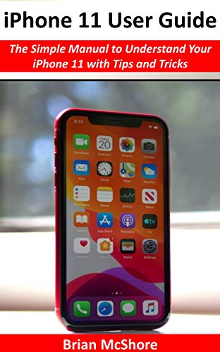iPhone 11 User Guide: The Simple Manual to Understand Your iPhone 11 ...