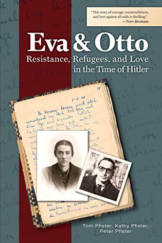 Eva and Otto: Resistance, Refugees, and Love in the Time of Hitler by ...