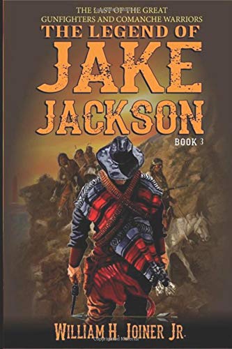 The Legend of Jake Jackson: The Last Of The Great Gunfighters: Book ...