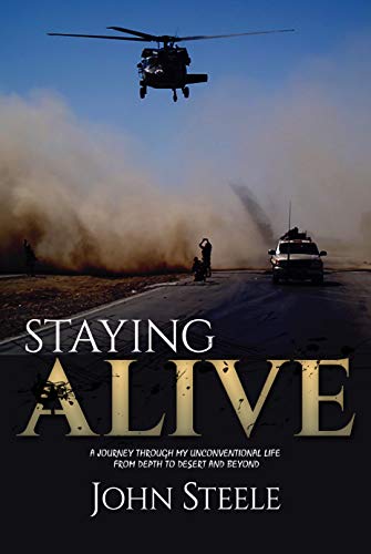 Staying Alive: A collection of true stories from depth to desert and ...