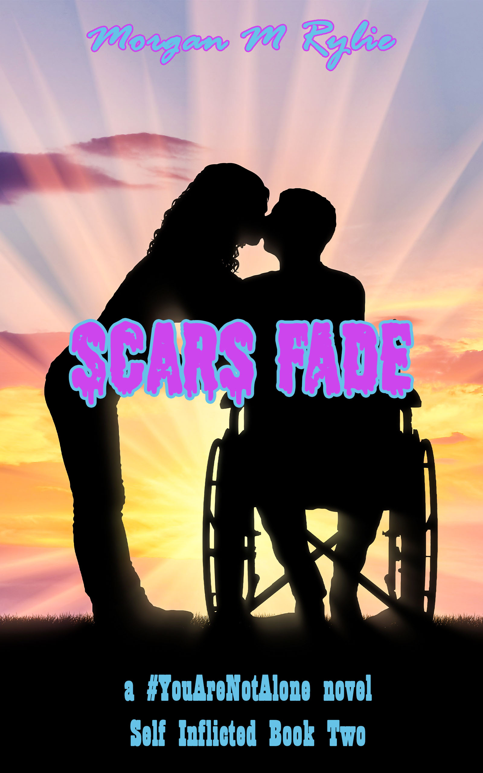 Scars Fade (#YouAreNotAlone #3) by Morgan M. Rylie | Goodreads