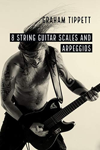 8 String Guitar: Scales and Arpeggios by Graham Tippett | Goodreads