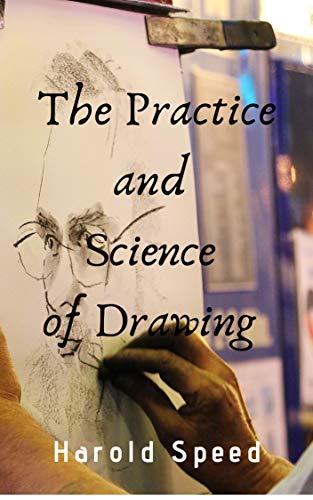 The Practice and Science by Drawing by Harold Speed | Goodreads