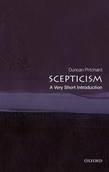 Scepticism: A Very Short Introduction by Duncan Pritchard | Goodreads