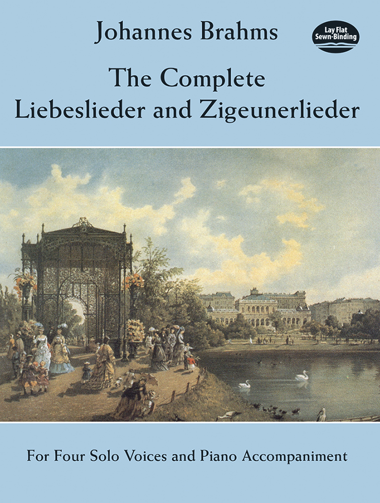 The Complete Liebeslieder and Zigeunerlieder: For Four Solo Voices and ...