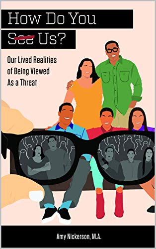 How Do You See Us?: Our Lived Realities of Being Viewed As a Threat by ...