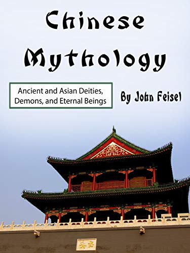 Chinese Mythology: Ancient and Asian Deities, Demons, and Eternal ...