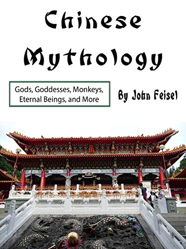 Chinese Mythology: Gods, Goddesses, Monkeys, Eternal Beings, and More ...