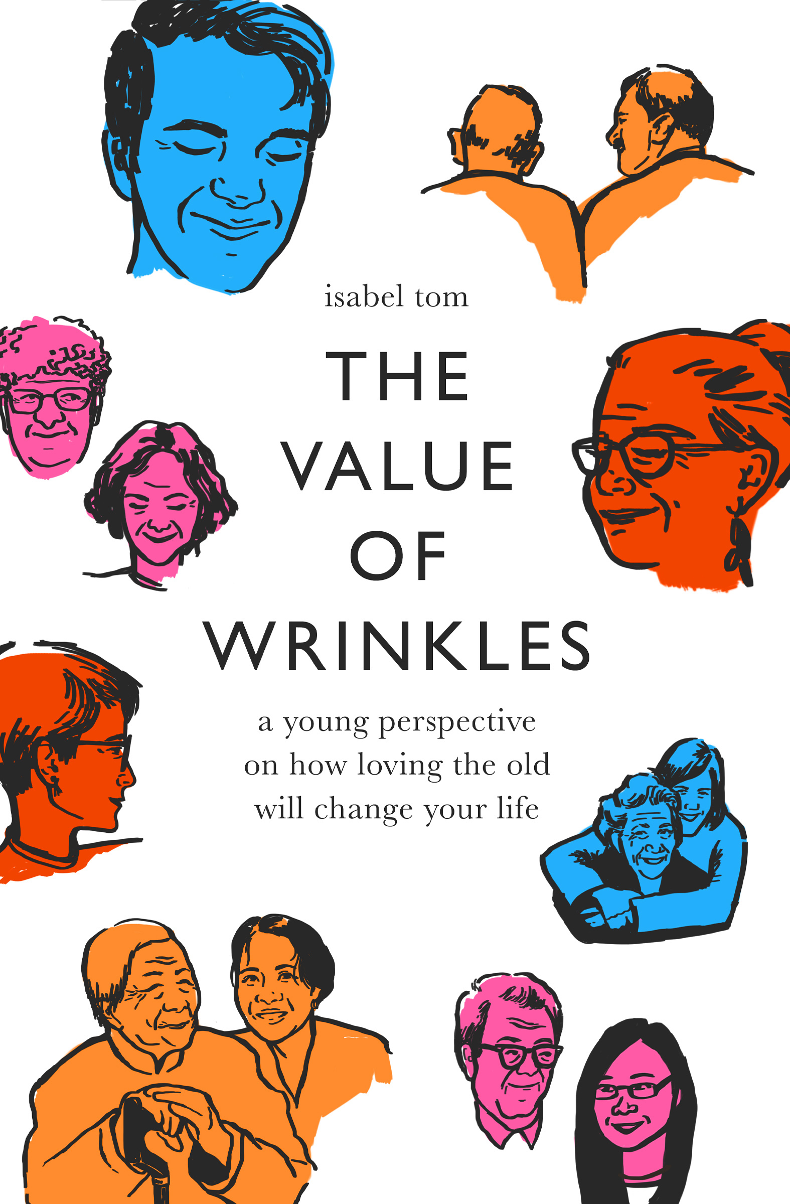 The Value of Wrinkles: A Young Perspective on How Loving the Old Will ...