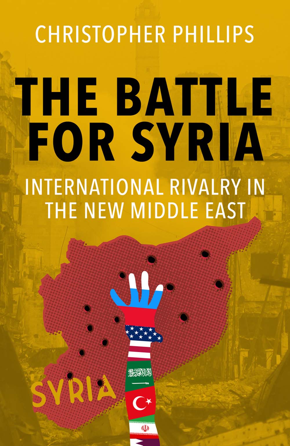 The Battle for Syria: International Rivalry in the New Middle East by ...