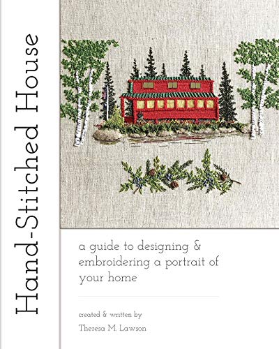 Hand-Stitched House: a guide to designing & embroidering a portrait of ...