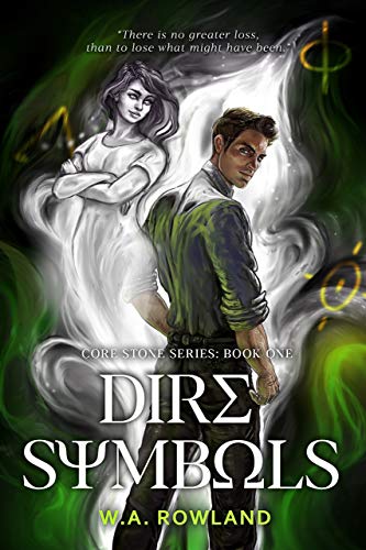 Dire Symbols (The Core Stone, #1) by W.A. Rowland | Goodreads