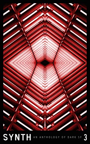 SYNTH #3: An Anthology of Dark SF by C.M. Muller | Goodreads