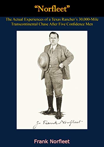 Norfleet: The Actual Experiences of a Texas Rancher’s 30,000-Mile ...